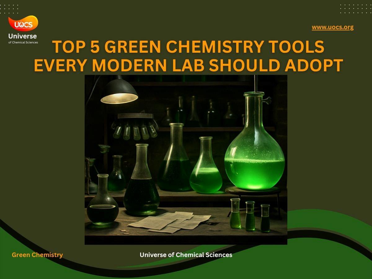 Top 5 Green Chemistry Tools Every Modern Lab Should Adopt - uocs.org